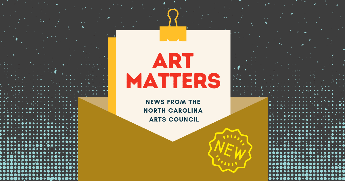 Check Out The October Edition Of Our Art Matters Newsletter! | NC Arts ...