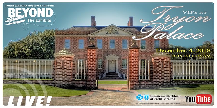 VIPs at Tryon Palace: LIVE! Form | North Carolina Museum of History