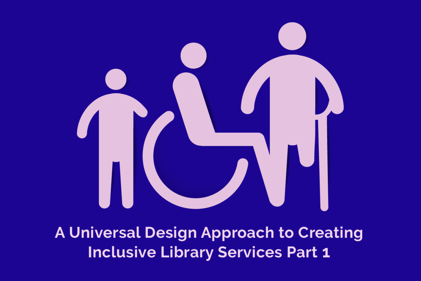 A Universal Design Approach to Creating Inclusive Library Services ...